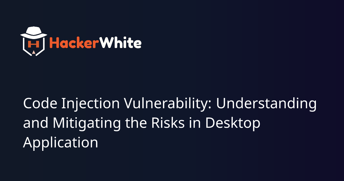 Code Injection Vulnerability Understanding And Mitigating The Risks In Desktop Application 7999