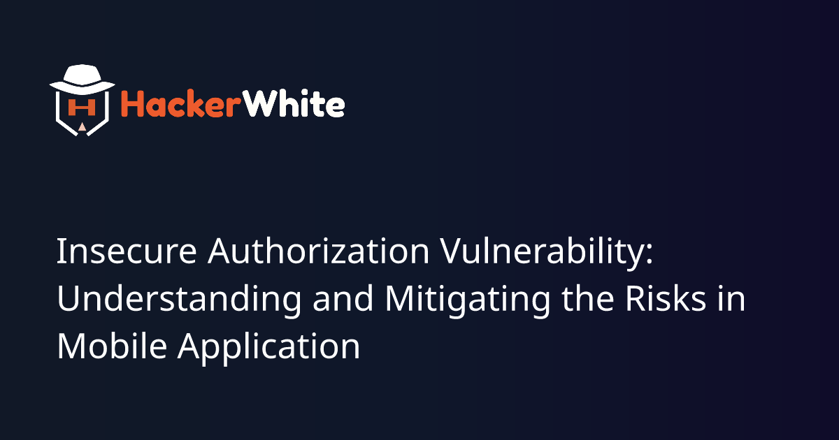 Insecure Authorization Vulnerability Understanding And Mitigating The