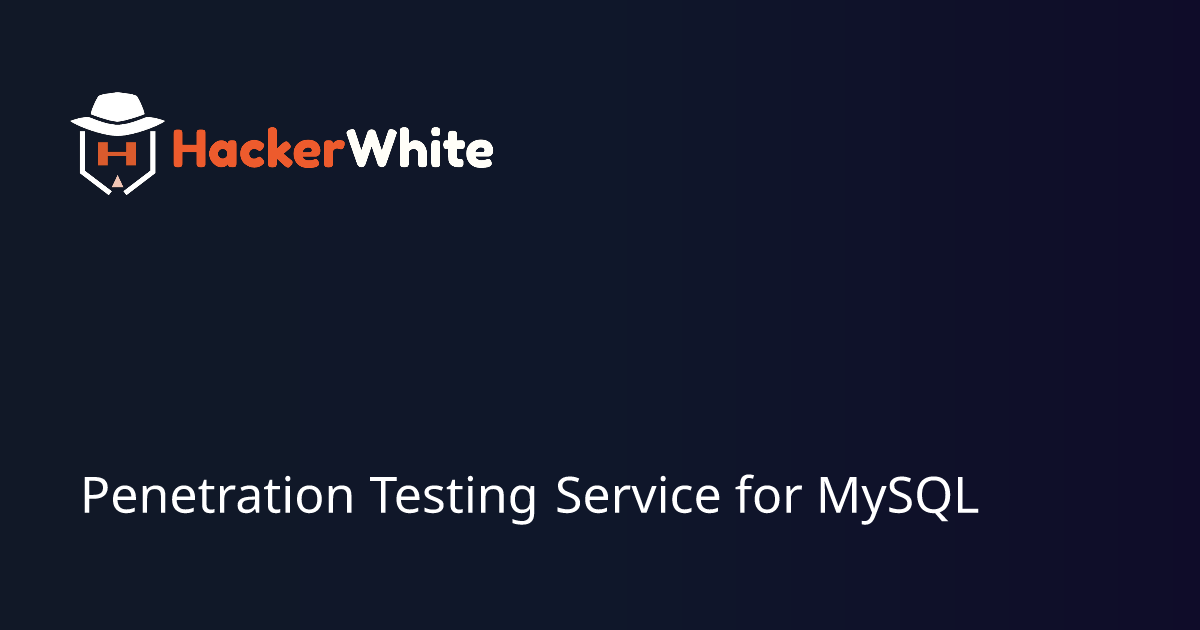 Penetration Testing Service for MySQL – HackerWhite