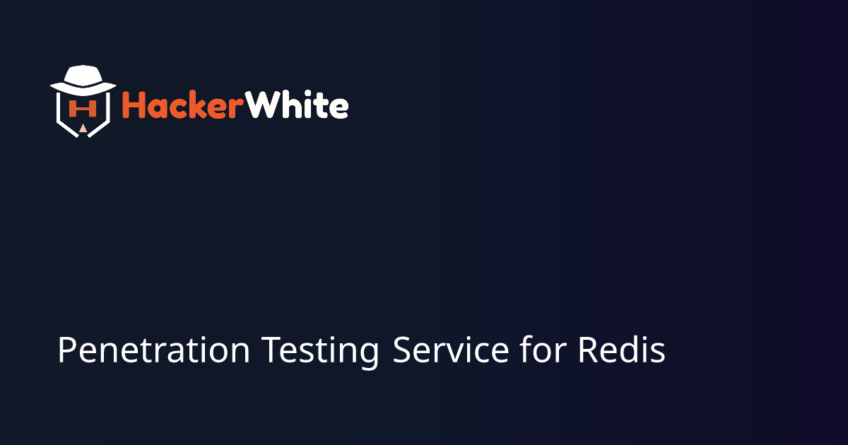 Penetration Testing Service for Redis – HackerWhite