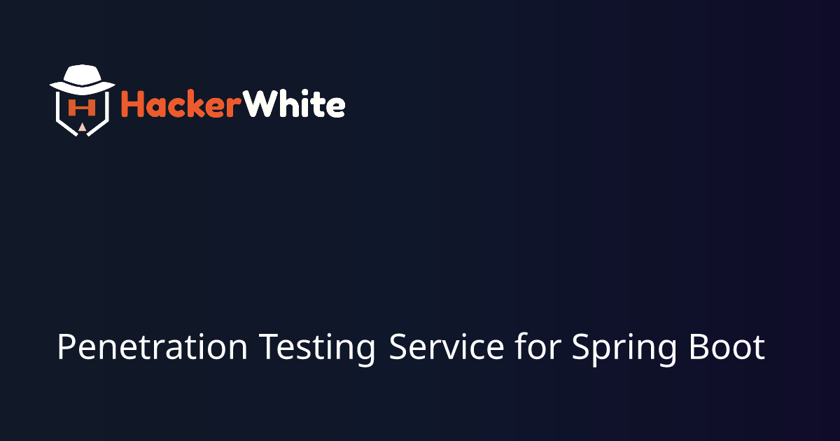 Penetration Testing Service for Spring Boot – HackerWhite